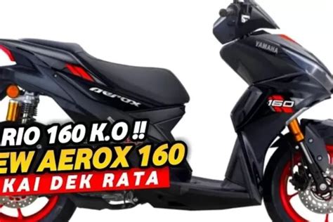 Serupa Tapi Tak Sama All New Yamaha Aerox Dek Rata Mesinnya Di Upgrade Honda Vario Tamat