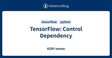 TensorFlow Control Dependency KZKY Memo