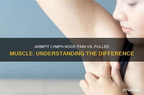Armpit Lymph Node Pain Vs Pulled Muscle Understanding The Difference