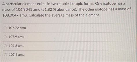 Solved A Particular Element Exists In Two Stable Isotopic Chegg