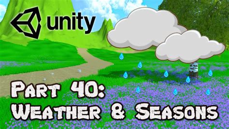 3d Survival Game Tutorial Unity Part 40 Weather And Seasons Youtube