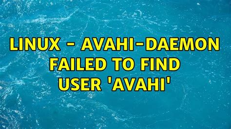 Linux Avahi Daemon Failed To Find User Avahi Youtube