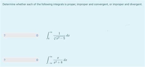 Solved Determine Whether Each Of The Following Integrals Is
