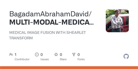 Github Bagadamabrahamdavidmulti Modal Medical Image Fusion Medical
