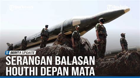 SERANGAN BALASAN HOUTHI ATAS AGRESI AS INGGRIS DI DEPAN MATA YouTube