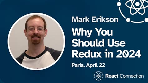 React Connection 2024 Mark Erikson Why You Should Use Redux In 2024 Youtube