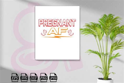 Pregnant Af Graphic By Bidhan Graphics · Creative Fabrica