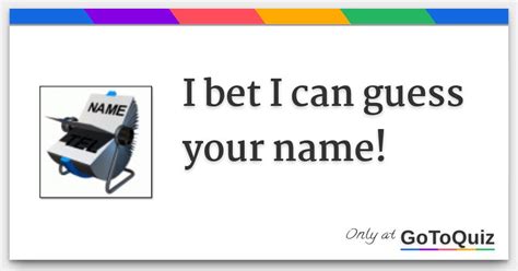 I Bet I Can Guess Your Name