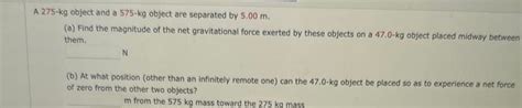 Solved 275−kg Object And A 575−kg Object Are Separated By