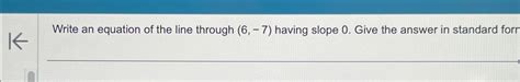 Solved Write An Equation Of The Line Through 6 7 Having Chegg Com