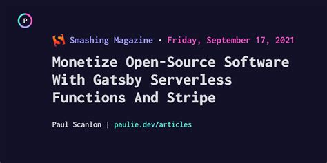 Paul Scanlon Monetize Open Source Software With Gatsby Serverless