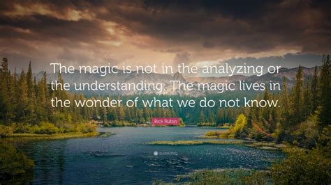 Rick Rubin Quote “the Magic Is Not In The Analyzing Or The