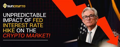 From Boom To Bust The Unpredictable Impact Of Fed Interest Rate Hike On The Crypto Market