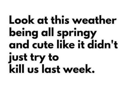 45 Spring Memes When Youd Love A Break From The Cold