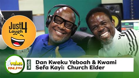Just Laughs With Dan Kweku Yeboah Kwami Sefa Kayi Church Elder YouTube