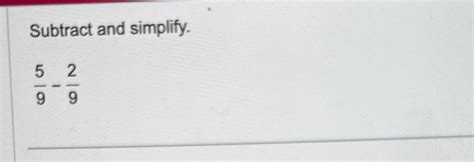 Solved Subtract And Simplify 59 29 Chegg Com