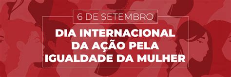 6 De Setembro Dia Internacional Da Ação Pela Igualdade Da Mulher🍋