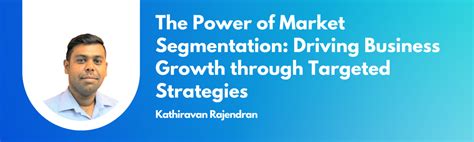 Unleashing Business Growth The Impact Of Market Segmentation And