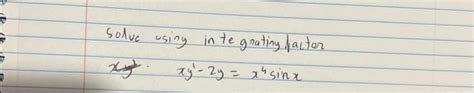 solved solve using integrating factor xy′−2y x4sinx