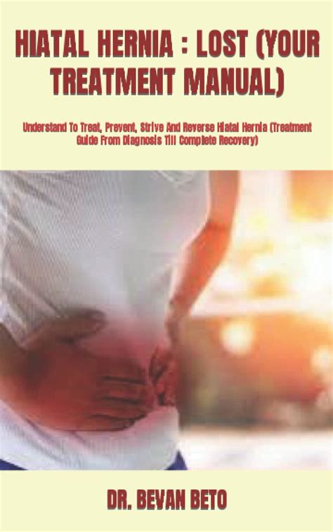 Buy Hiatal Hernia Lost Your Manual Understand To Treat Prevent