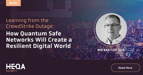 Crowdstrike Outage A Wake Up Call For Quantum Safe Networks Heqa Security Posted On The Topic