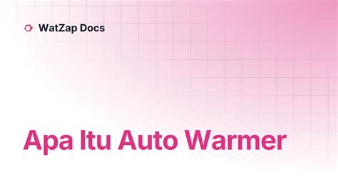 Apa Itu Auto Warmer WatZap Docs