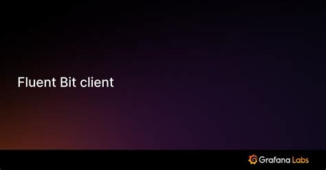 Fluent Bit Client Grafana Loki Documentation
