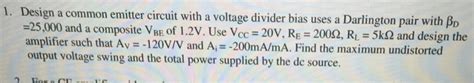 Solved Design A Common Emitter Circuit With A Voltage Chegg Com