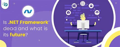 Is Net Framework Dead And What Is Its Future