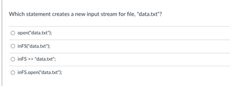 Solved Which Statement Creates A New Input Stream For File