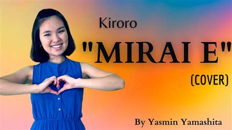 MIRAI E 未来へ Kiroro Cover by Yasmin Yamashita YouTube