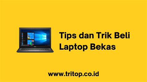 Tips Dan Trik Beli Laptop Bekas Tritop