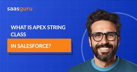 What Is Apex String Class In Salesforce Saasguru