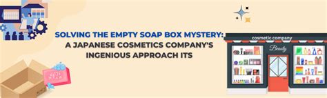 Solving The Empty Soap Box Mystery