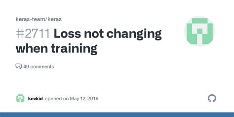 Loss Not Changing When Training Issue Keras Team Keras Github