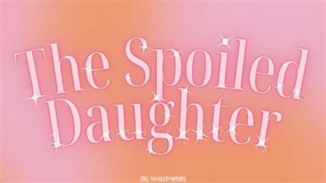 The Spoiled Daughter Wallpaper By Zel For Desktop In 2023 Wallpaper