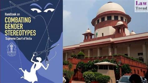 Supreme Court Launches Handbook To Combat Gender Stereotypes Law Trend