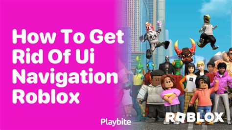 How To Get Rid Of Ui Navigation In Roblox Playbite