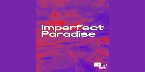 Award Winning Podcast Imperfect Paradise Relaunches As Weekly Series