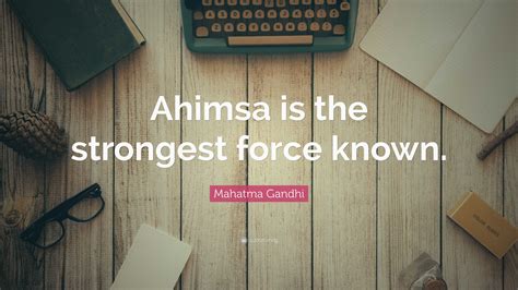 Mahatma Gandhi Quote “ahimsa Is The Strongest Force Known”