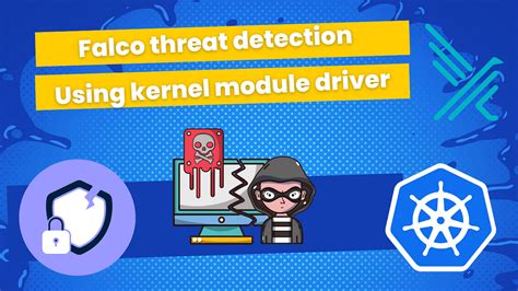 Threat Detection With Falco On Eks And Using Kernel Module Driver