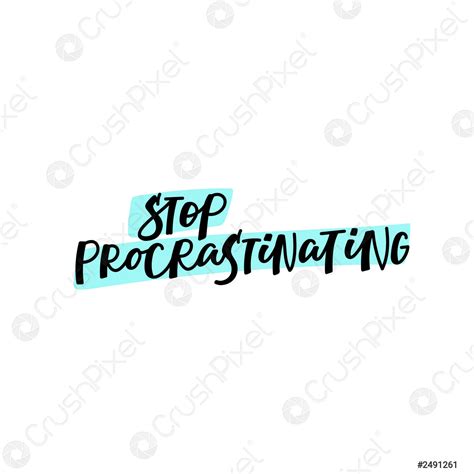 Stop Procrastinating Calligraphy Quote Lettering Stock Vector 2491261