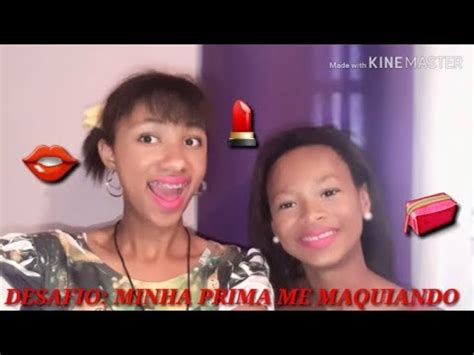 Desafio Minha Prima Me Maquiando Youtube