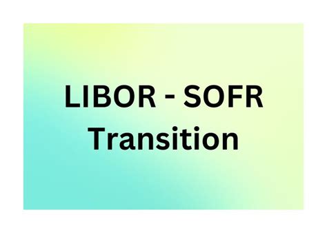 Libor To Sofr Transition Challenges Quantart Market