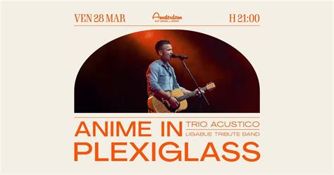 Anime In Plexiglass Trio Acustico Ligabue Tribute Band Amsterdam Eat Drink And Show