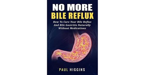 No More Bile Reflux How To Cure Your Bile Reflux And Bile Gastritis