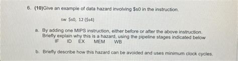 Solved 6 10 Give An Example Of Data Hazard Involving S0 Chegg Com