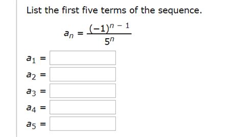Solved List The First Five Terms Of The Sequence 1 1