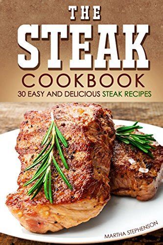 The Steak Cookbook 30 Easy And Delicious Steak Recipes By Martha