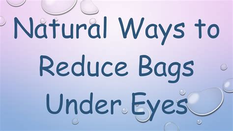 Natural Ways To Reduce Bags Under Eyes Youtube